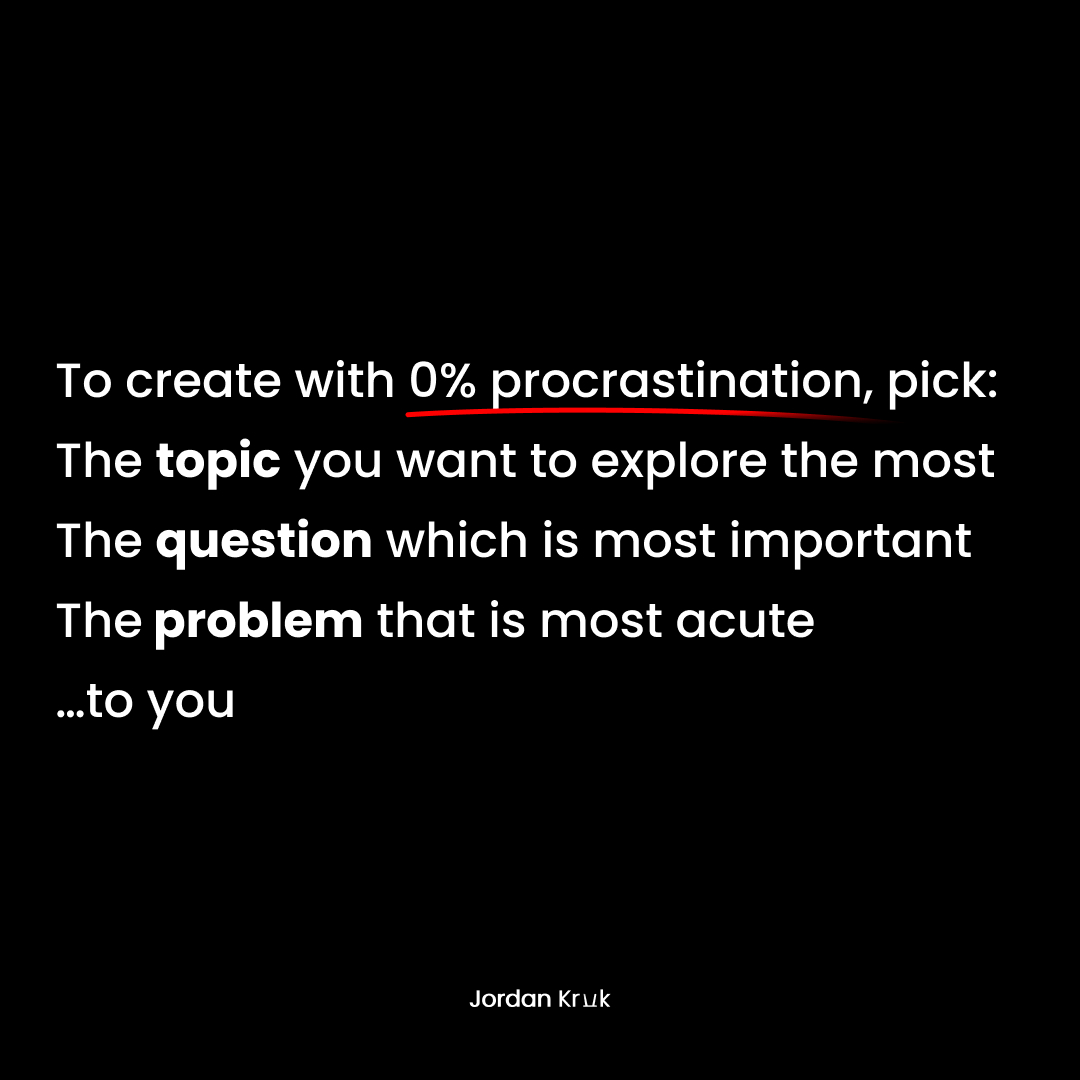 The #1 Secret to Create Everyday (With 0% Procrastination) - Jordan Kruk